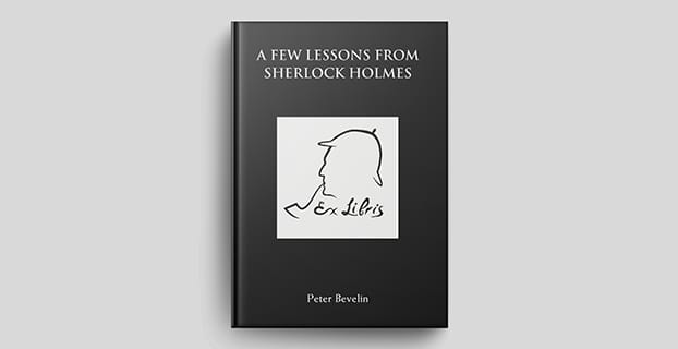 A Few Lessons From Sherlock Holmes: Learn to think like the famous ...