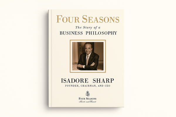 Four Seasons by Isadore Sharp: The story of the bricklayer who refused ...